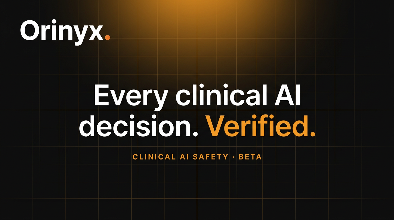 Orinyx — Every clinical AI decision. Verified.